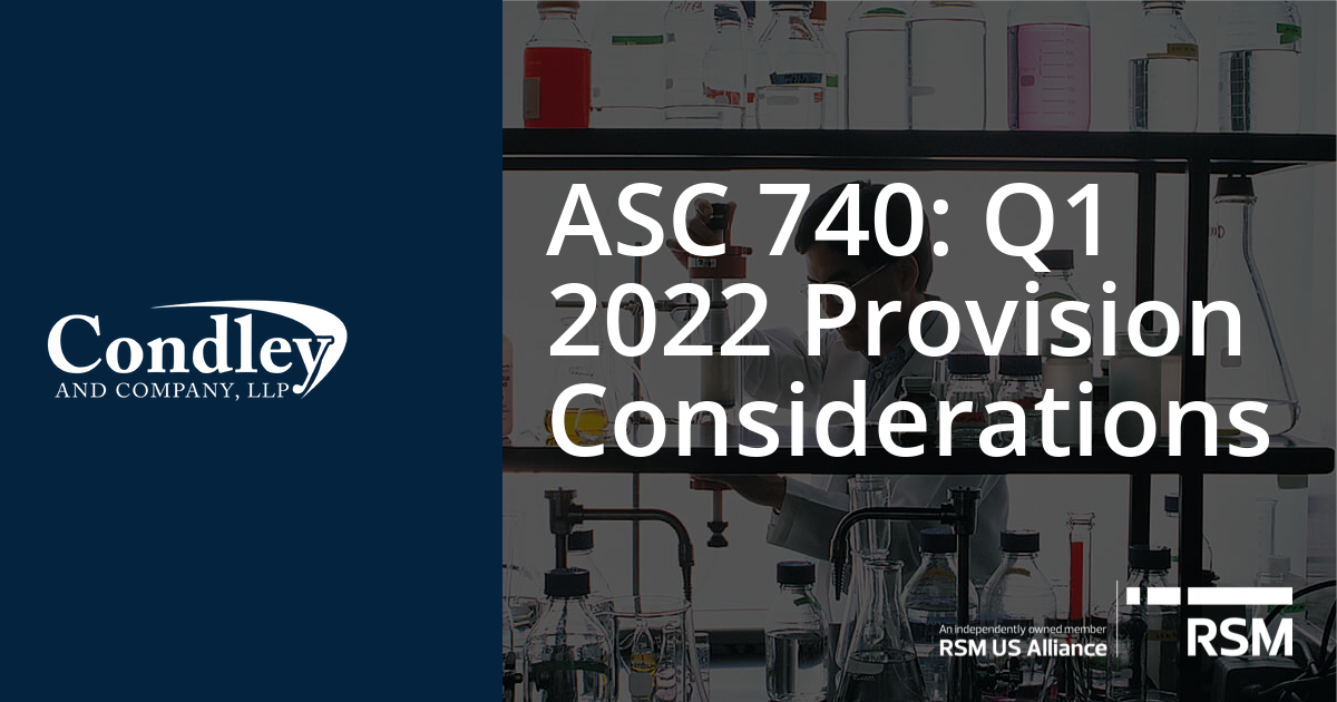 ASC 740: Q1 2022 Provision Considerations - Condley & Company, L.L.P.
