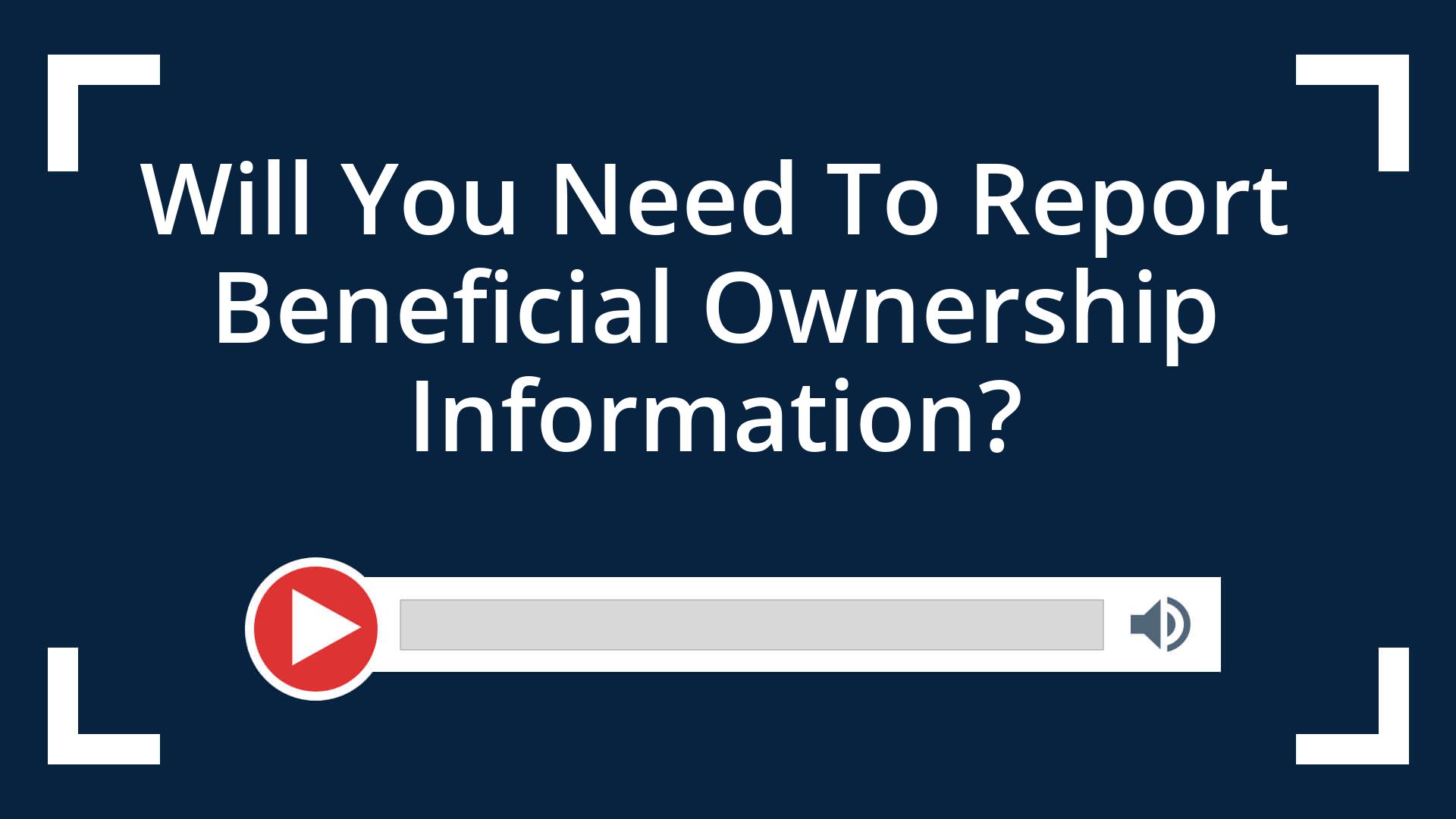 Will You Need To Report Beneficial Ownership Information? - Condley ...